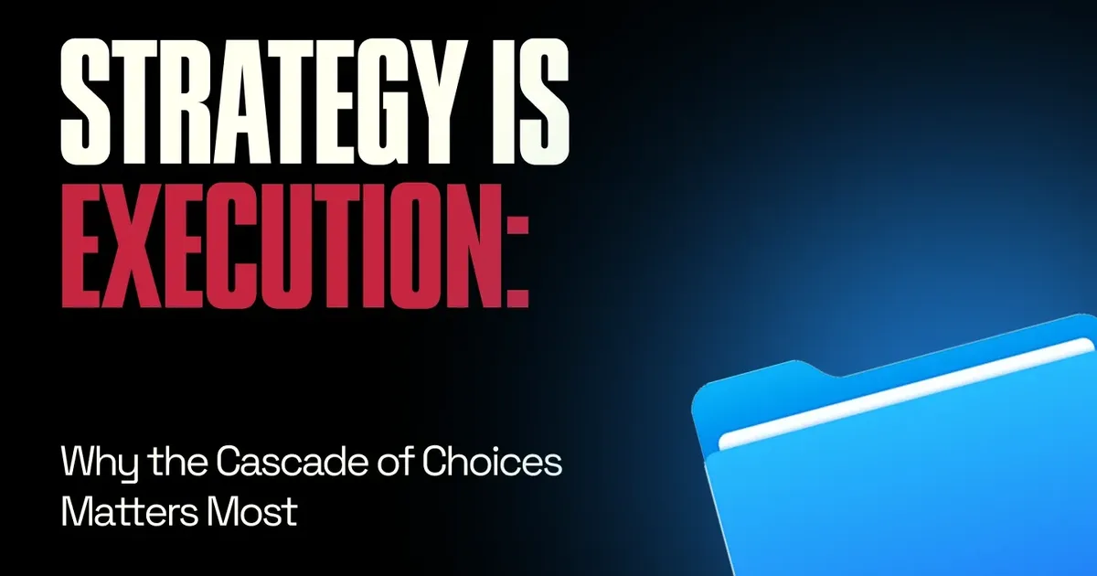Strategy Is Execution: Why the Cascade of Choices Matters Most | Sales ...